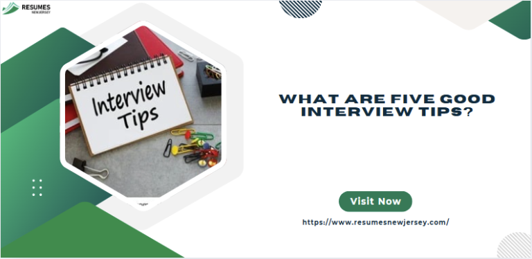 What are five good interview tips?